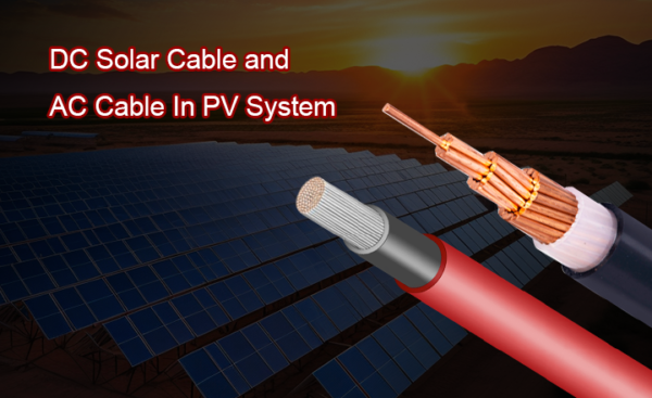 DC Solar Cable and AC Cable In PV System - Solar Cable Manufacturer-SQ ...